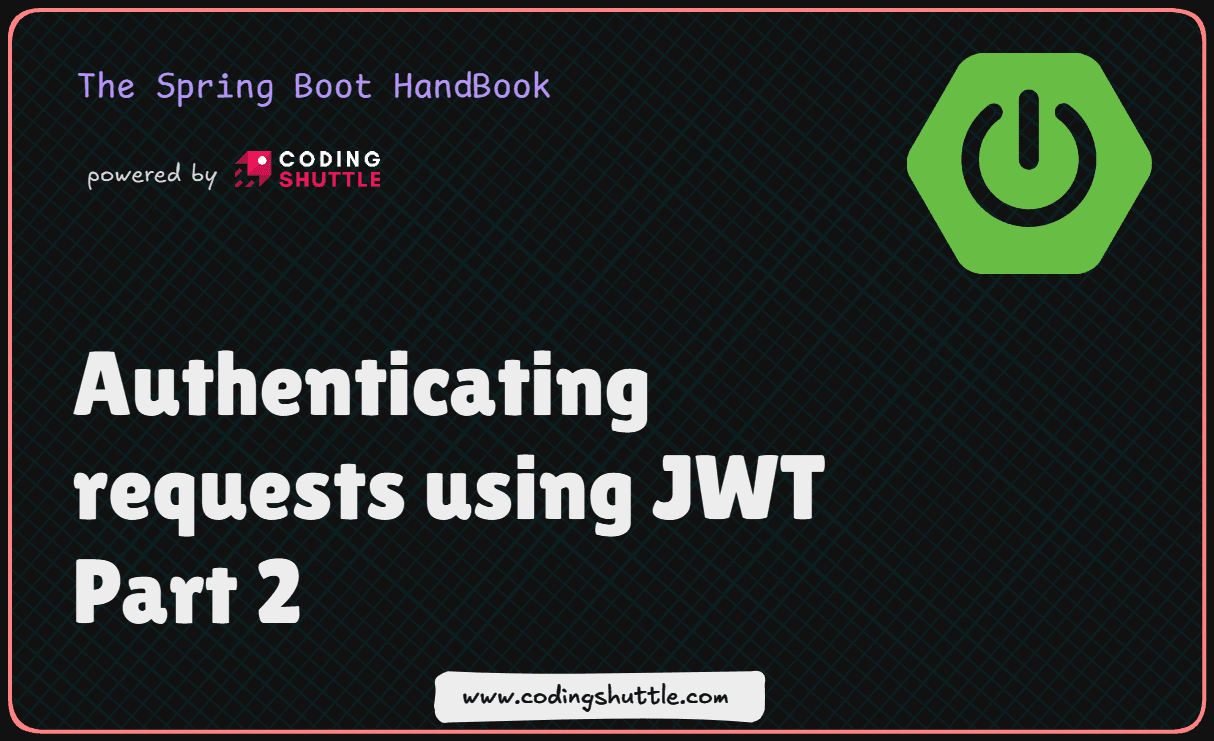 Authenticating requests using JWT Part 2 | Coding Shuttle