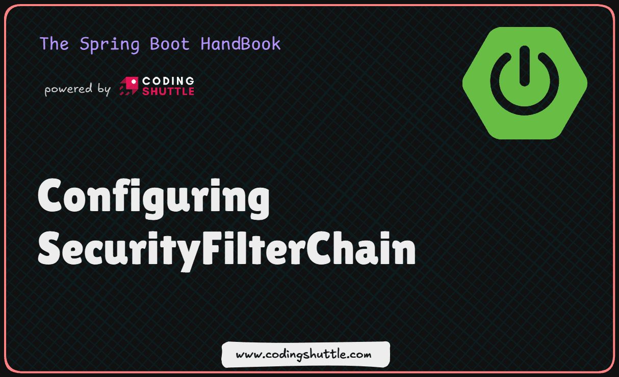 Configuring SecurityFilterChain | Coding Shuttle Configuring SecurityFilterChain | Coding Shuttle