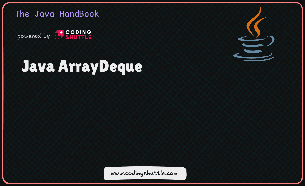 Java ArrayDeque | Coding Shuttle Java ArrayDeque | Coding Shuttle