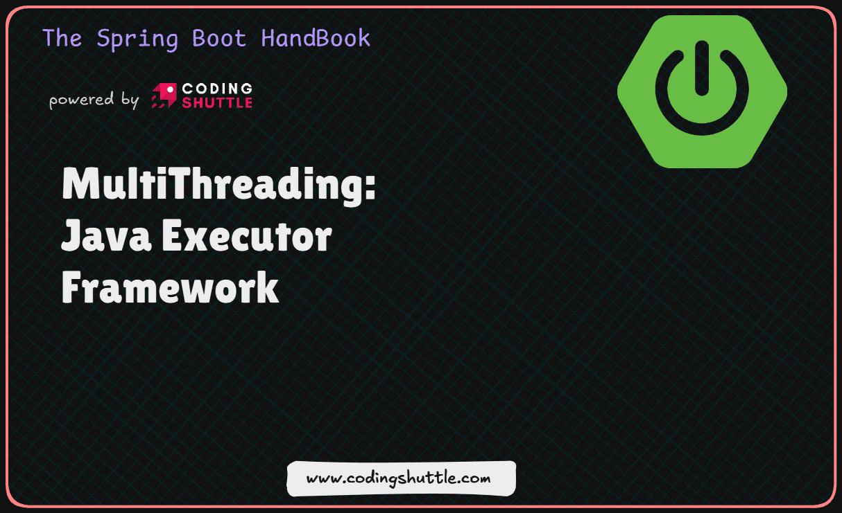 MultiThreading: Java Executor Framework | Coding Shuttle MultiThreading: Java Executor Framework | Coding Shuttle