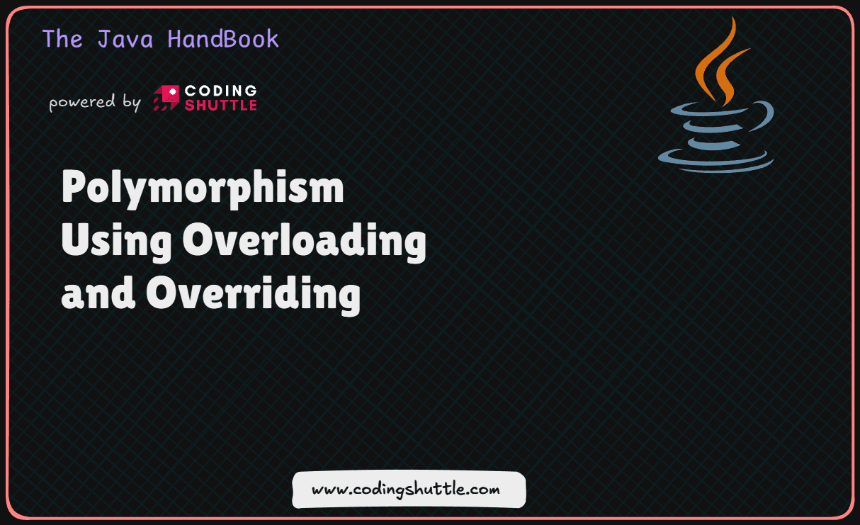 Polymorphism using Overloading and Overriding in Java | Coding Shuttle