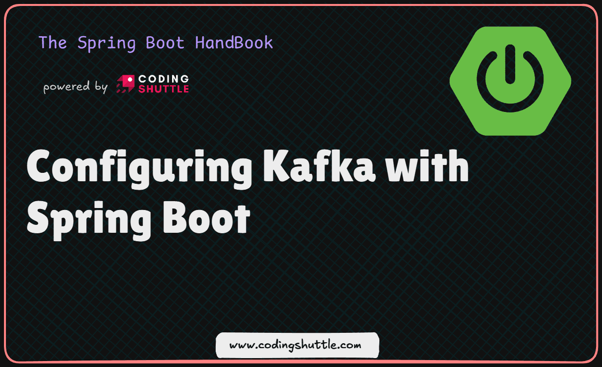 Configuring Kafka with Spring Boot | Coding Shuttle